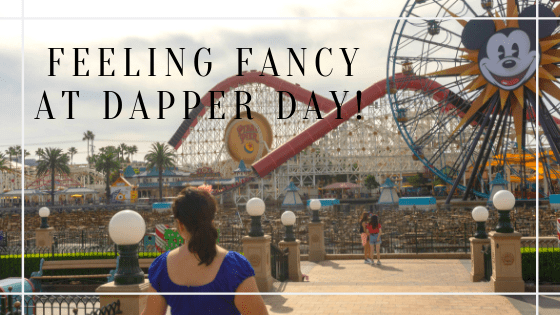 Feeling Fancy at Dapper Day at Disneyland – The Budget Disney Diva